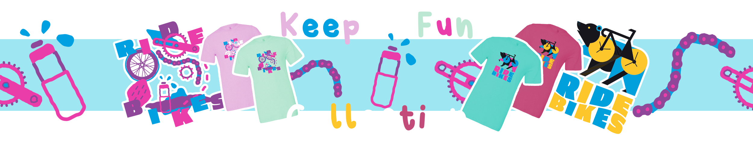 Keep it Fun – Ride Bikes